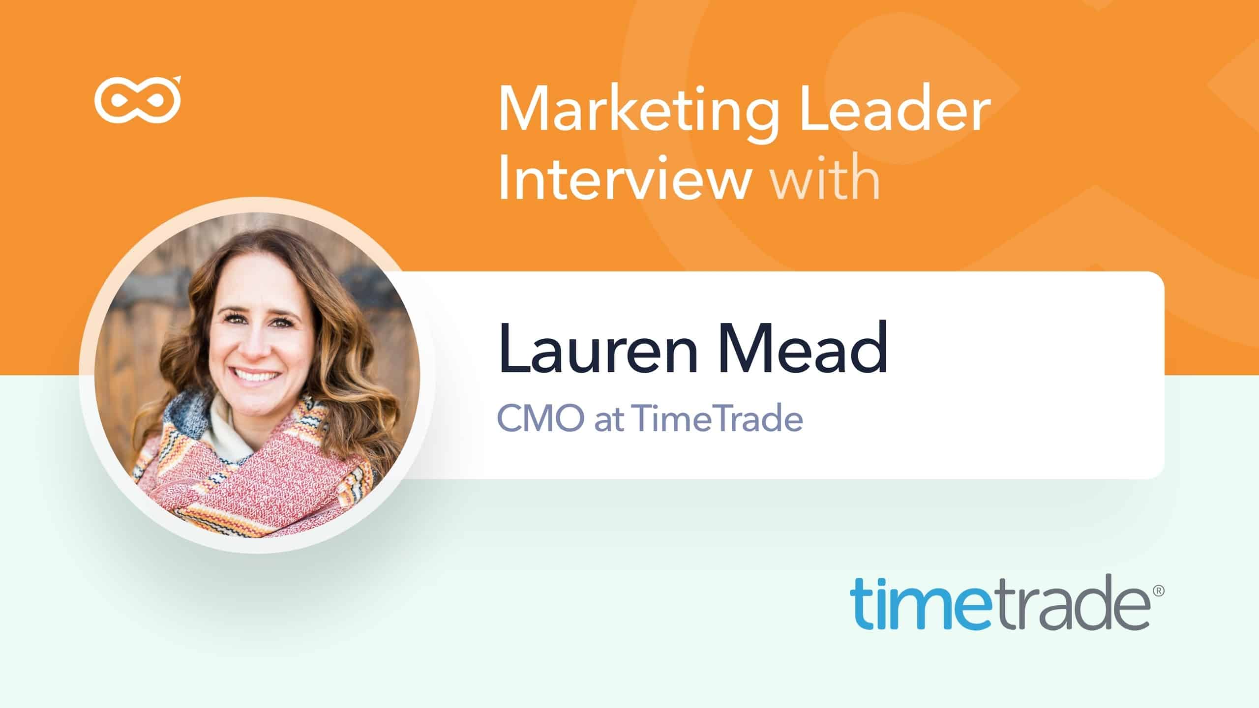 Q&A with Marketing Leaders: Lauren Mead, CMO at TimeTrade – InfiniGrow